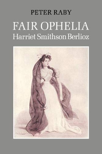 Amazon.com: Fair Ophelia: A Life of Harriet Smithson Berlioz ...