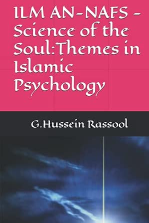 ILM AN-NAFS -Science of the Soul:Themes in Islamic Psychology : Rassool ...
