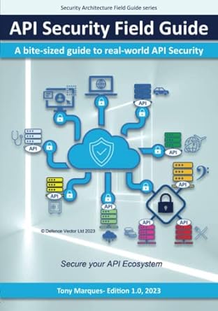 API Security Field Guide (Security Architecture Field Guides) : Marques, Mr Tony: Amazon.com.mx ...