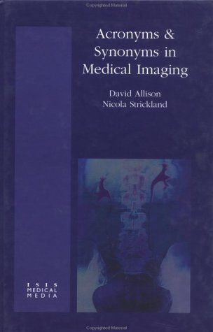 Acronyms and Synonyms in Medical Imaging: 9781899066100: Medicine ...