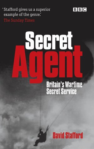 Secret Agent: The True Story of the Special Operations Executive: Amazon.co.uk: Stafford, David ...