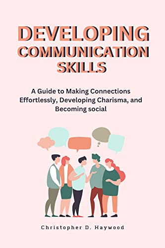 Developing Communication Skills: A Guide to Making Connections ...