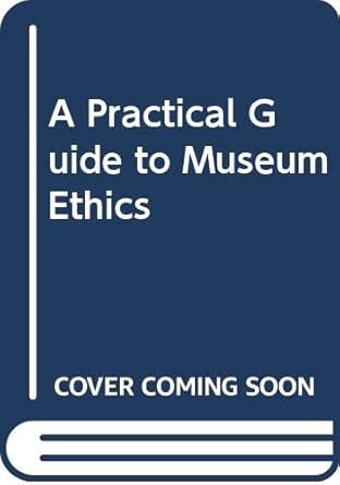 A Practical Guide to Museum Ethics: Sally Yerkovich: 9781442231634 ...