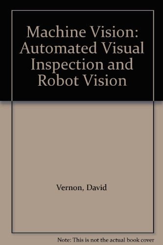 Machine Vision: Automated Visual Inspection and Robot Vision : Vernon ...
