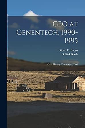 CEO at Genentech, 1990-1995: Oral History Transcript / 200: Raab, G ...