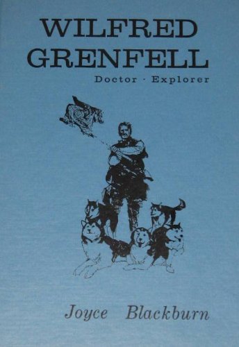 Wilfred Grenfell: doctor, explorer (People you should know): Blackburn ...