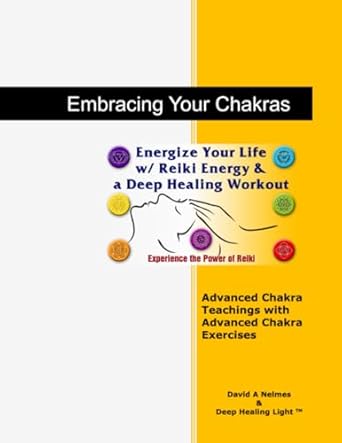 Embracing Your Chakras: Advanced Chakra Teachings with Advanced Chakra ...