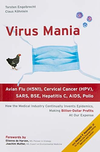 Virus Mania: How the Medical Industry Continually Invents Epidemics ...