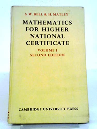 Mathematics for Higher National Certificate (Vol 1): H. Bell S. W. And ...