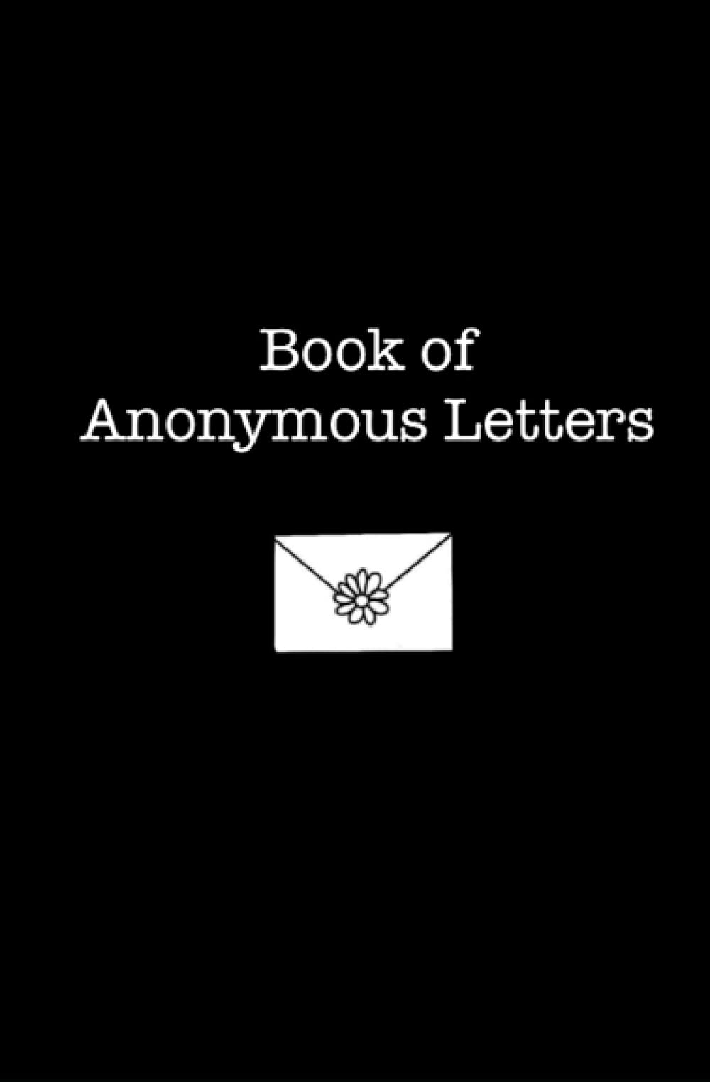 Book of Anonymous Letters: Publishing, AMKA, Anhalt, Amelia, Conmy ...