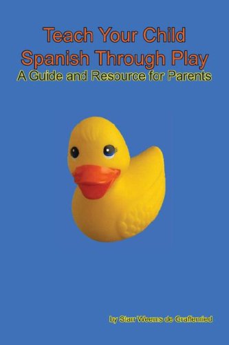 Teach Your Child Spanish Through Play, a Guide and Resource for Parents ...