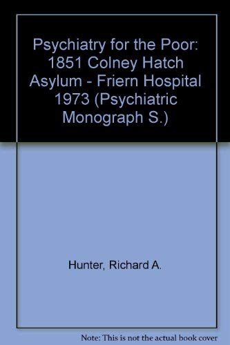 Psychiatry for the Poor: 1851 Colney Hatch Asylum - Friern Hospital ...