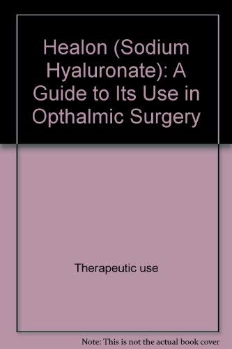 Title: Healon (sodium hyaluronate): A guide to its use in ...