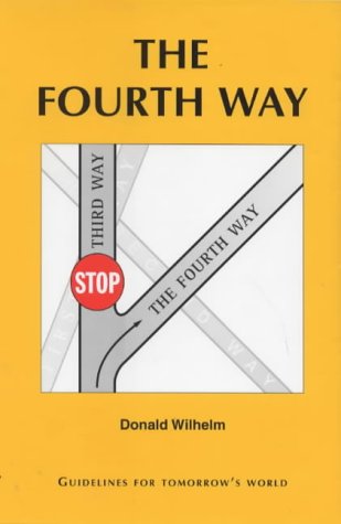 The Fourth Way: Guidelines for tomorrow's world: Wilhelm, Donald ...