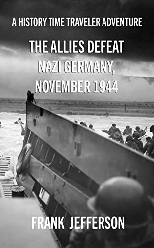 Amazon.com: The Allies Defeat Nazi Germany, November 1944: A History ...