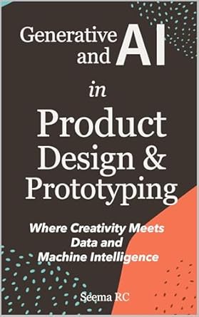 Amazon.com: Generative AI and AI in Product Design and Prototyping: Where Creativity Meets Data ...