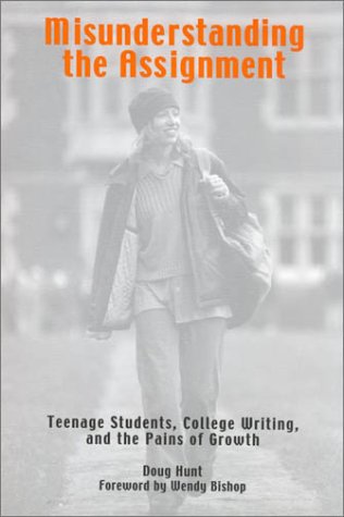 Buy Misunderstanding the Assignment: Teenage Students, College Writing ...