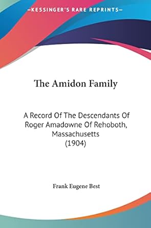 The Amidon Family: A Record Of The Descendants Of Roger Amadowne Of ...
