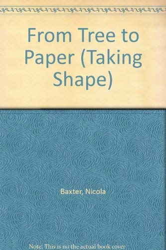 From Tree to Paper (Taking Shape): Nicola Baxter: 9780750010696: Amazon ...