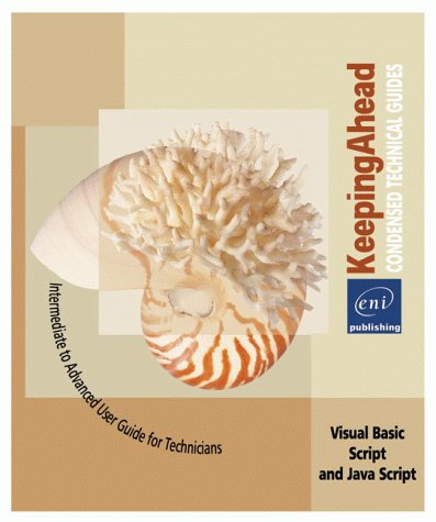 Java Script and Visual Basic Script Keeping Ahead (Keeping ahead condensed technical guides ...