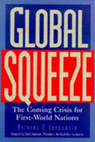 Global Squeeze: The Coming Crisis for First-World Nations: Longworth ...