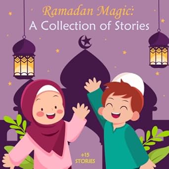 Ramadan Stories: A Collection of Stories , know more about ramadan ...