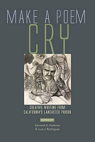 Make a Poem Cry: Creative Writing from California's Lancaster Prison ...