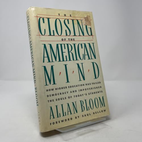 The Closing of the American Mind: Allan Bloom, Saul Bellow ...