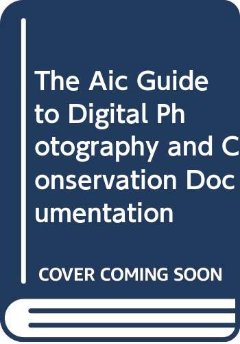 The Aic Guide to Digital Photography and Conservation Documentation ...