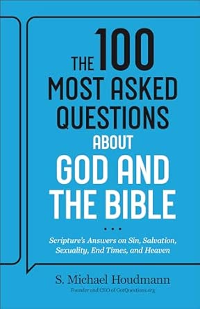 The 100 Most Asked Questions about God and the Bible: Scripture's ...