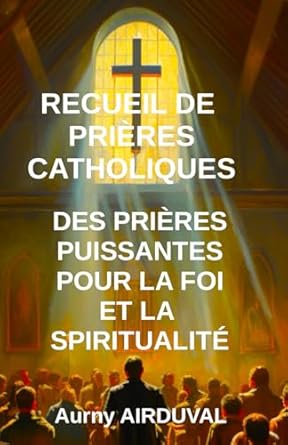 Amazon.fr - Recueil de prières catholiques : des prières puissantes ...