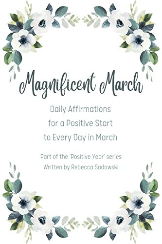 Magnificent March: Daily Affirmations for a Positive Start to Every Day ...