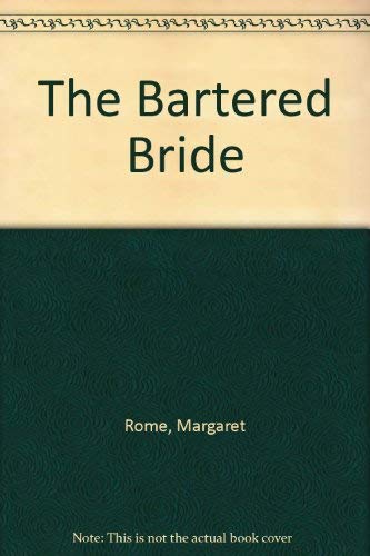 The Bartered Bride: Margaret Rome: 9780263715668: Amazon.com: Books