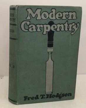 Modern Carpentry: A Practical Manual : Volume II Containing Full ...