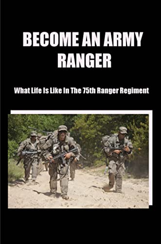 Become An Army Ranger: What Life Is Like In The 75th Ranger Regiment ...