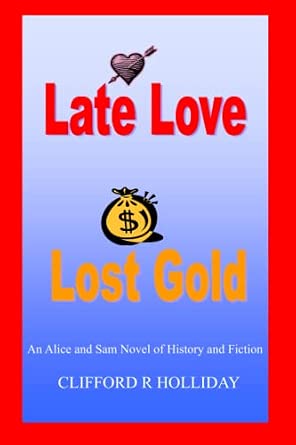 Late Love Lost Gold (Alice and Sam Series): Holliday, Mr. Clifford R ...