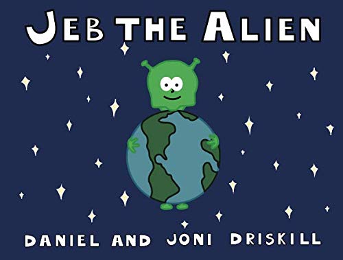 Jeb the Alien: Driskill, Daniel, Driskill, Joni: 9781791634834: Amazon ...