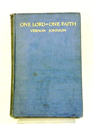 One Lord, One Faith: An Explanation: Amazon.co.uk: Johnson, Vernon: Books
