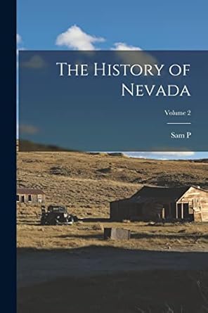 The History of Nevada; Volume 2: Davis, Sam P 1850-1918: 9781016422499 ...