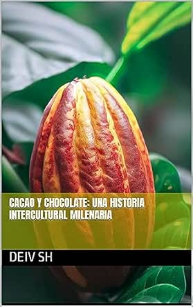 Amazon.com: Cacao y Chocolate: Una Historia Intercultural Milenaria ...