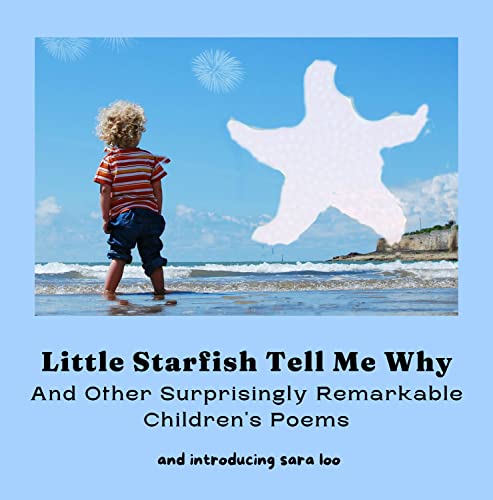 Little Starfish Tell Me Why: And Other Surprisingly Remarkable Children ...