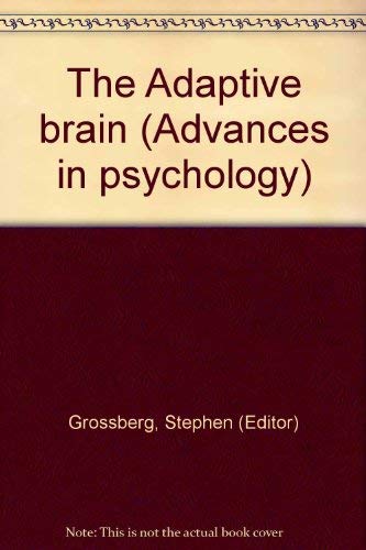 The Adaptive brain (Advances in psychology): editor Stephen Grossberg ...