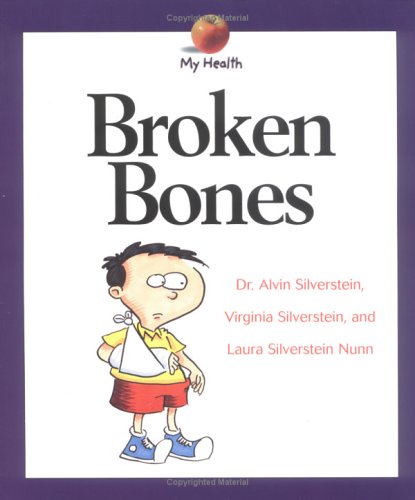 Broken Bones (My Health Series): Silverstein, Alvin, Silverstein ...