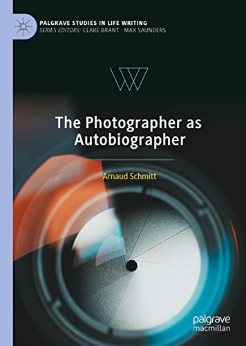 『The Photographer as Autobiographer (Palgrave Studies in Life Writing ...