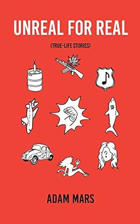 Unreal for Real: Mars, Adam: 9780692121849: Amazon.com: Books