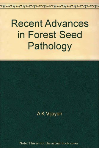 Recent advances in forest seed pathology: Vijayan, A. K: 9788121100700 ...