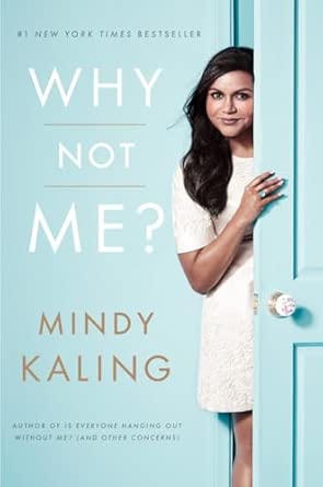 Why Not Me?: Kaling, Mindy: 9780804138147: Amazon.com: Books
