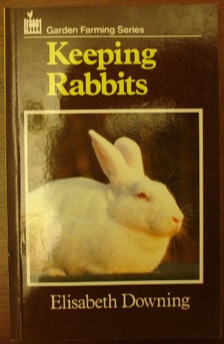 Keeping Rabbits: Downing, Elizabeth: 9780720715132: Amazon.com: Books