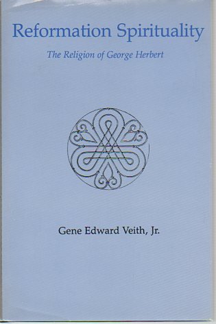 Reformation Spirituality: The Religion of George Herbert: Veith, Gene ...