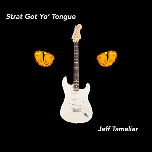 Play Strat Got Yo' Tongue by Jeff Tamelier on Amazon Music